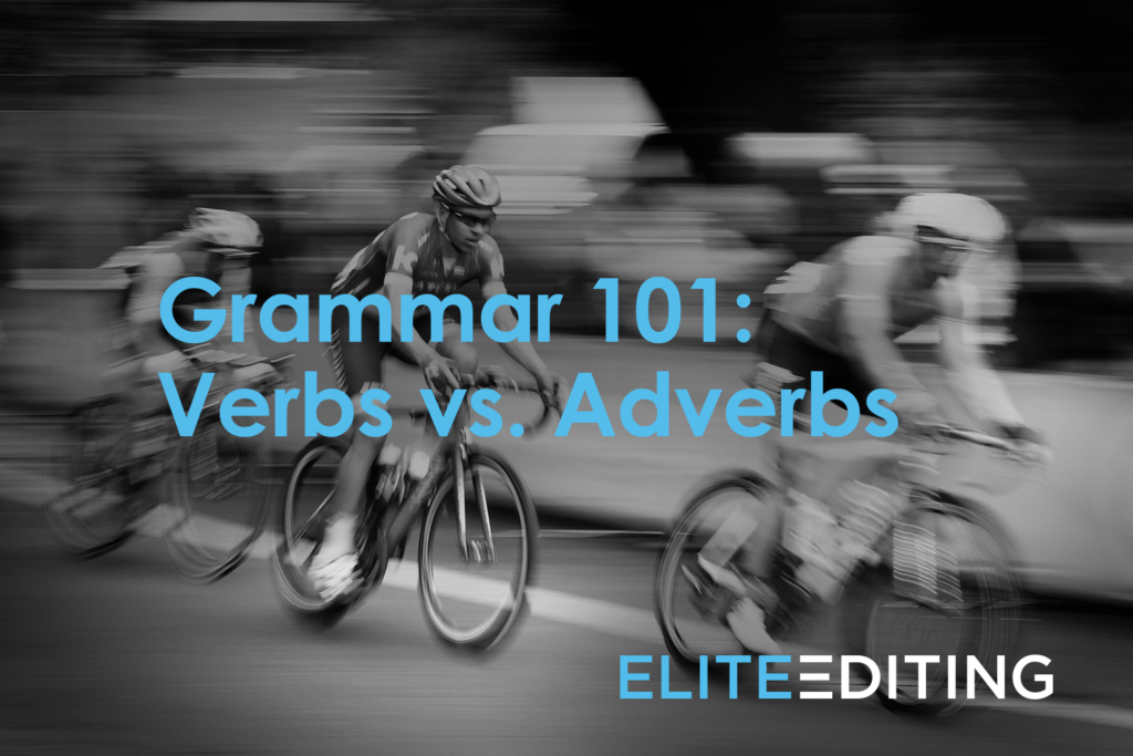 Grammar 101: Verbs vs. Adverbs - Elite Editing