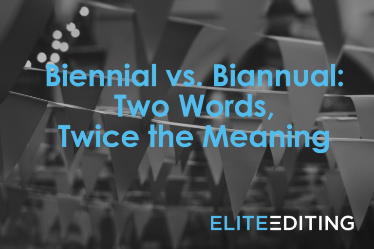 Biennial vs. Biannual: Two Words, Twice the Meaning - Elite Editing