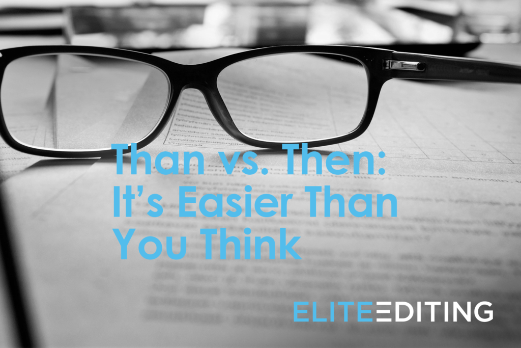 Than vs. Then: It’s Easier Than You Think - Elite Editing