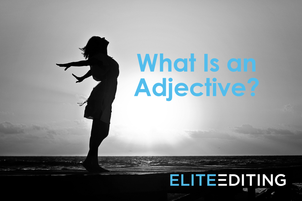 What Is an Adjective? - Grammar Tips - Elite Editing
