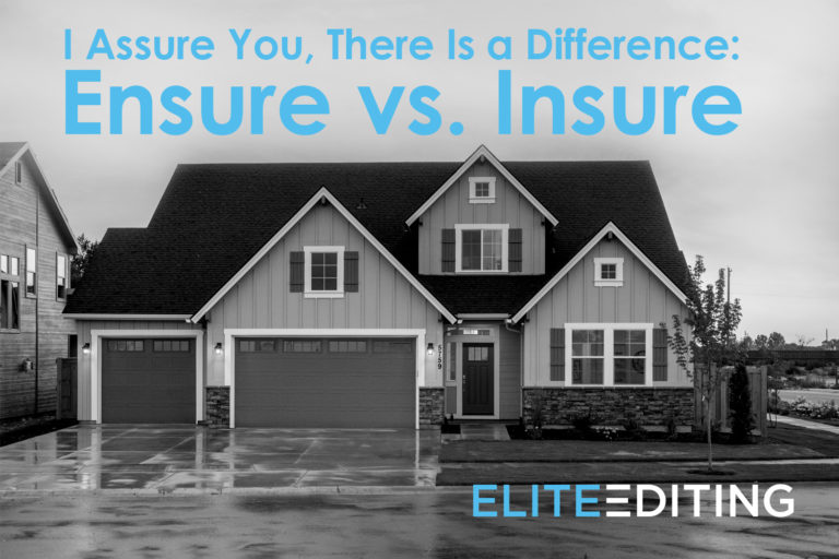 I Assure You, There Is a Difference: Ensure vs. Insure - Elite Editing