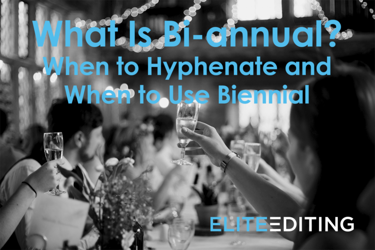 What Is Bi-annual? When to Hyphenate - Elite Editing